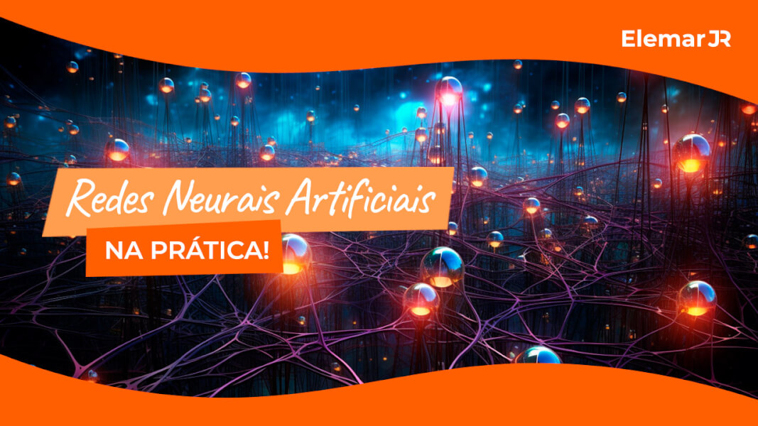 Conheça os Fundamentos das Redes Neurais - Clube de Estudos com ElemarJR